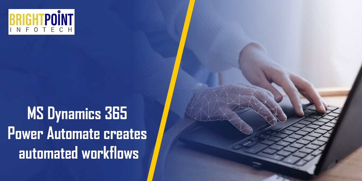 Microsoft Dynamics 365 Power Automate creates automated workflows