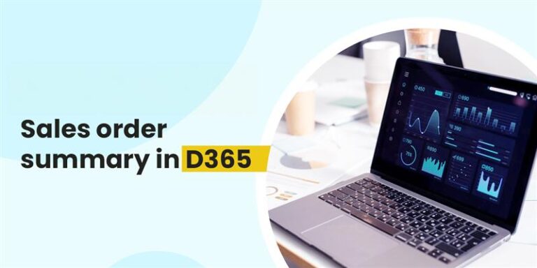Sales Order Summary in D365 | Streamline Order Management