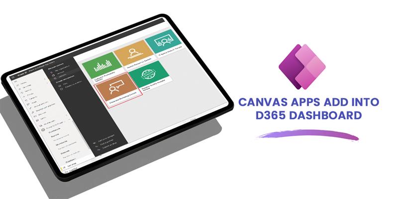 How to Add Canvas Apps to Dynamics 365 Dashboard