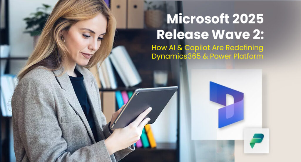 AI-Powered Upgrades in Microsoft Dynamics 365 & Power Platform – Wave 2 ...