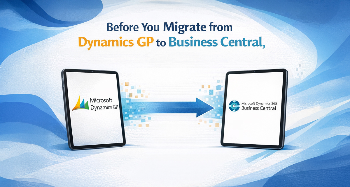 Planning a Move from Dynamics GP to Business Central? Key Considerations